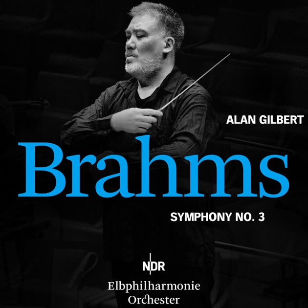 Brahms’s Symphony No. 3 Out Now - Alan Gilbert USA